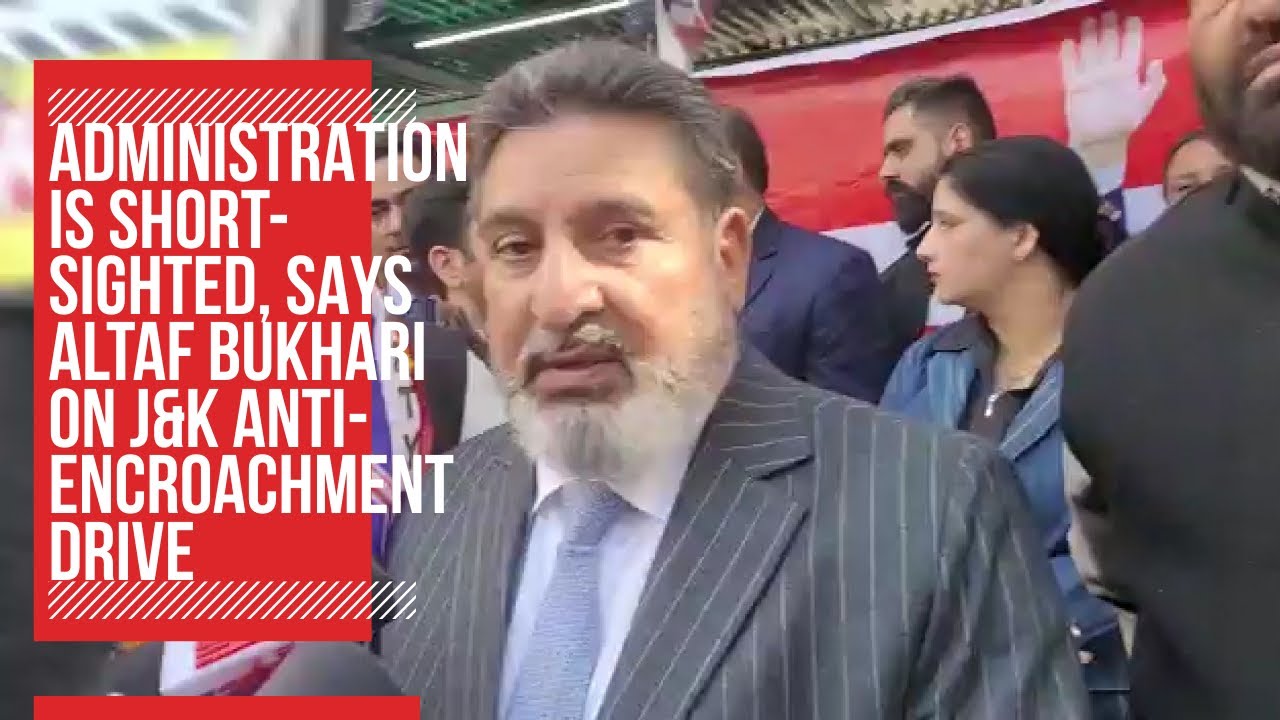 Administration is short-sighted, says Altaf Bukhari on J&K anti ...