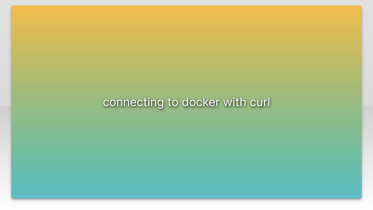connecting to docker with curl - YouTube