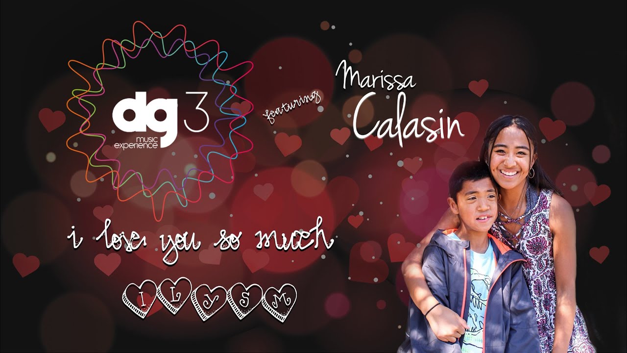 dg3 Music Experience feat Marissa Calasin - I Love You So Much (ILYSM) - YouTube