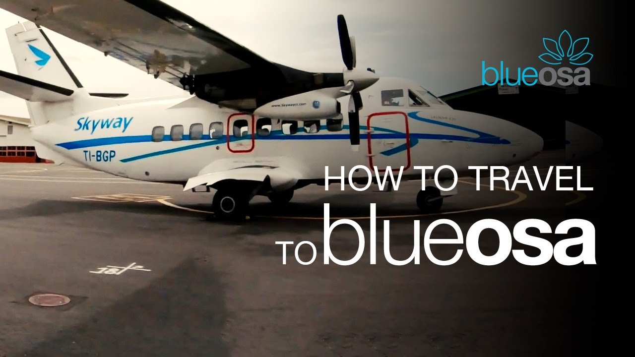 How to travel to Blue Osa || A Step by Step Guide Once you Arrive in ...