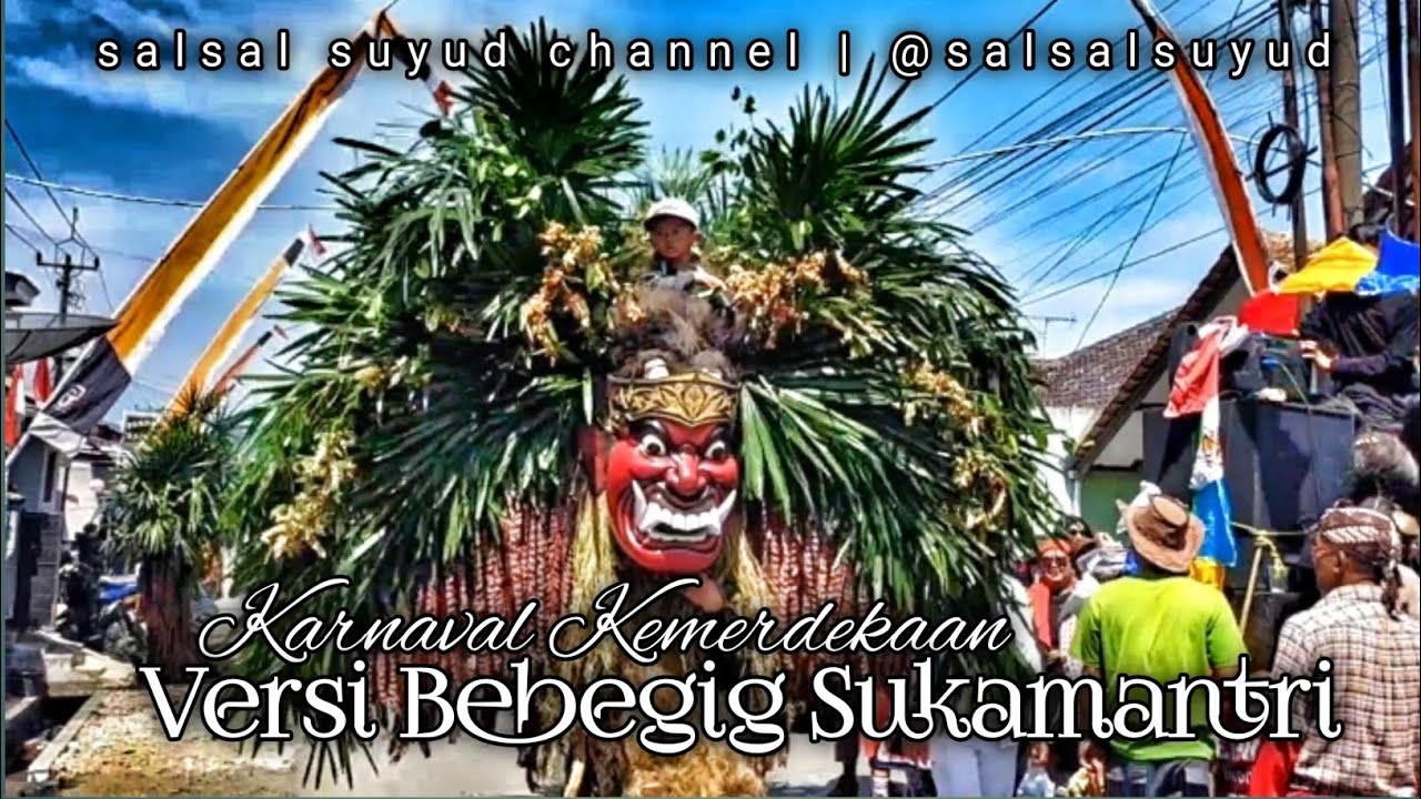 BEBEGIG SUKAMANTRI ‼️ Karnaval Kemerdekaan Republik Indonesia ke-79 ...