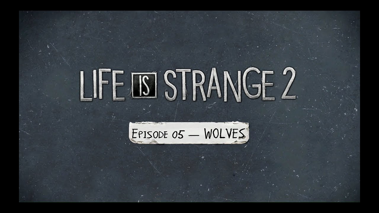 Life is Strange 2- Episode 5: Wolves - YouTube