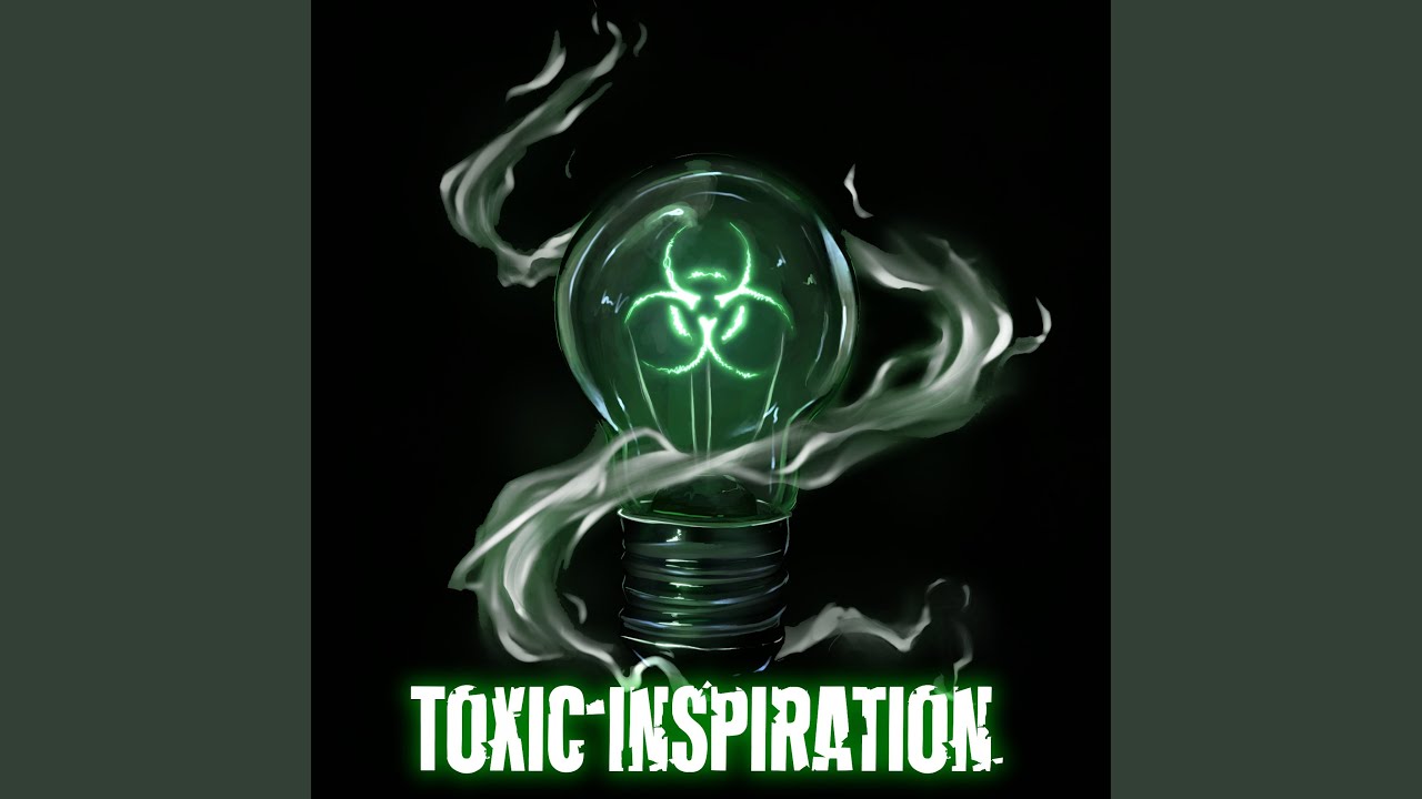 Toxic Inspiration - YouTube Music