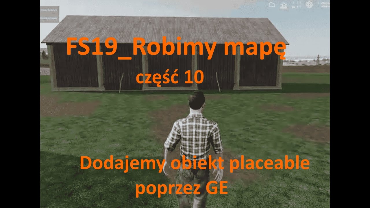 FS19 Robimy mapę Wstawiamy obiekt placeable do mapy w GE - YouTube