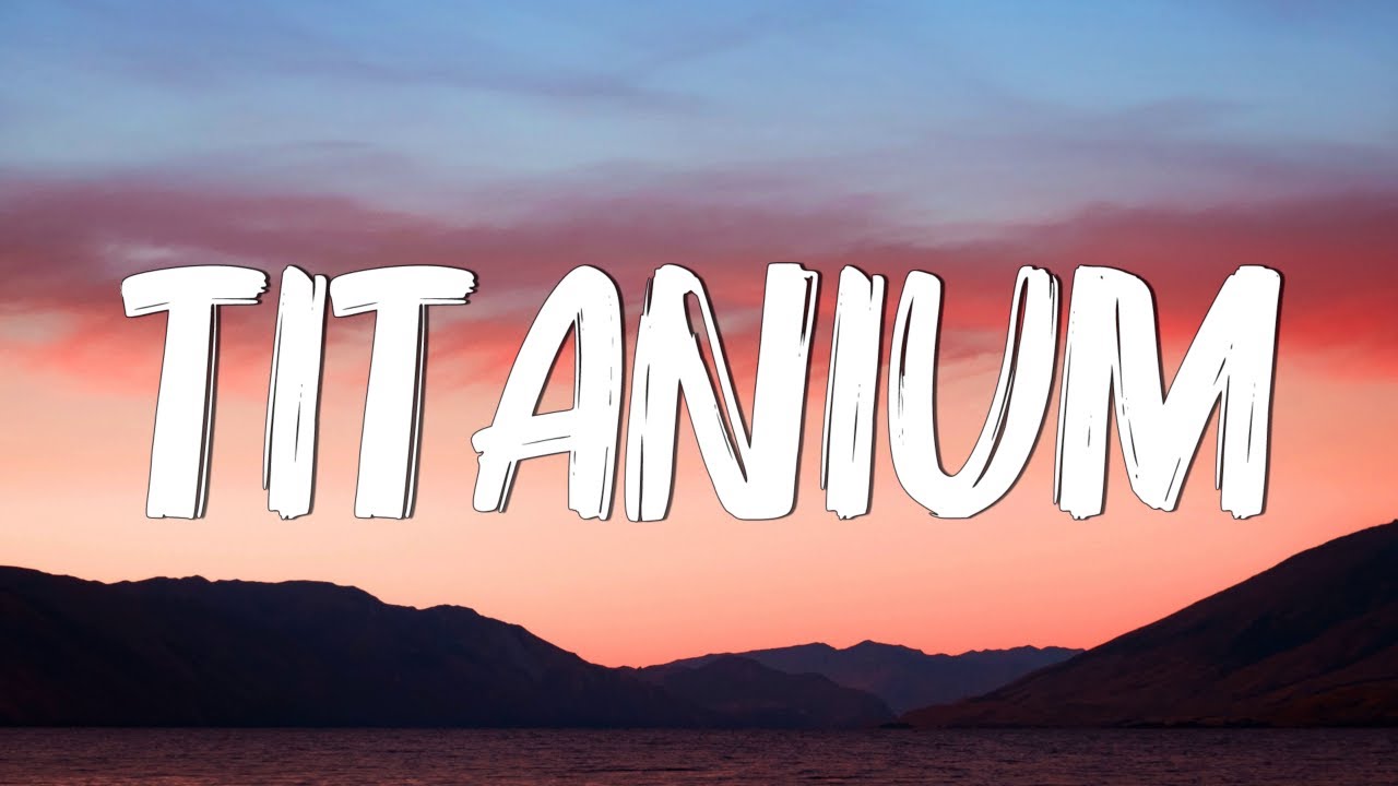 Titanium - David Guetta (Lyrics) ft. Sia || Unstoppable, Selena Gomez ...