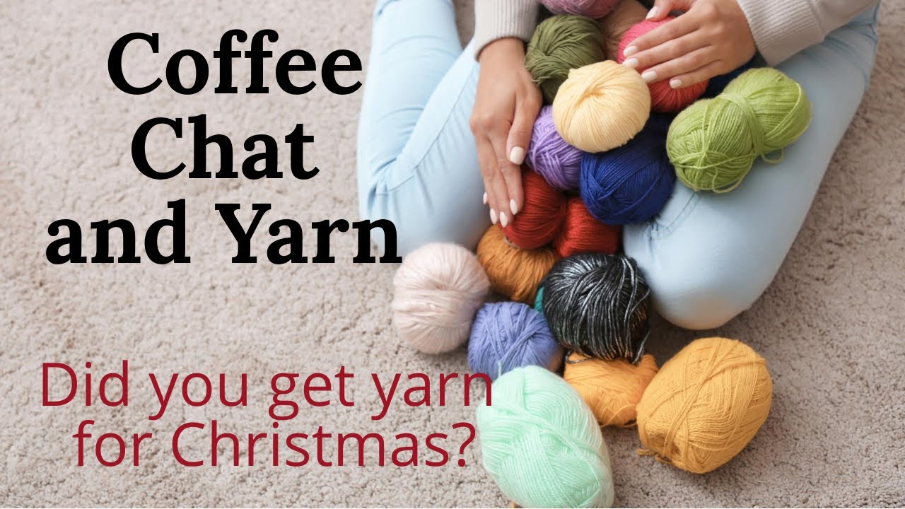 WHat? NO yarn for Christmas!!!! Let's Chat about it. - YouTube