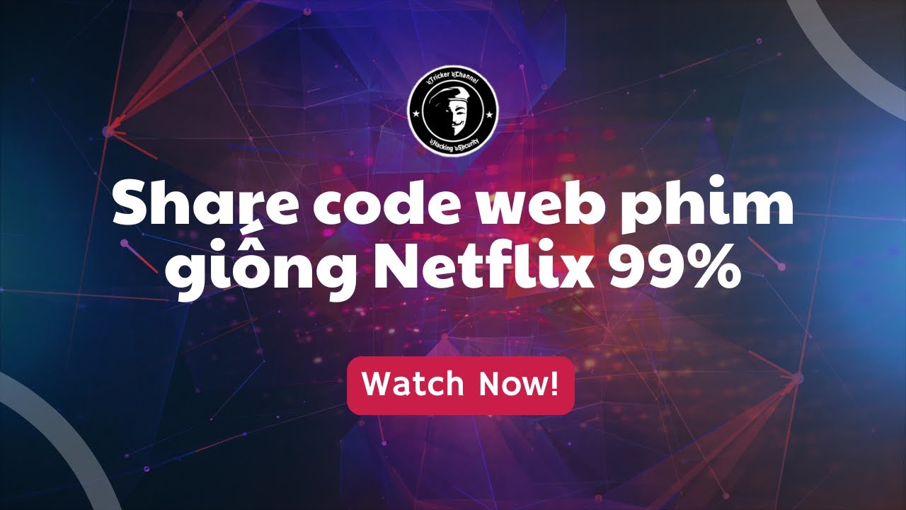 Share Source Code Web Phim Giống Netflix 99% - YouTube