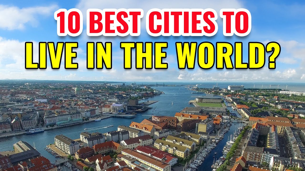 10 Best Cities to Live in the World 2025 (Why They're Best) - YouTube