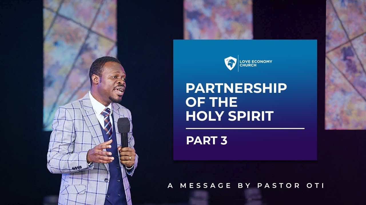 THE PARTNERSHIP OF THE HOLY SPIRIT PART 3 BY PASTOR OTI - YouTube