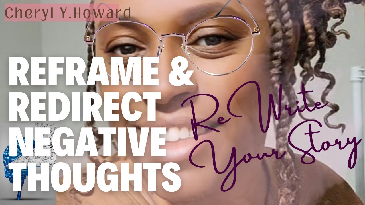 Reframe and Redirect Negative Self-Defeating Thoughts | Rewrite Your Story - YouTube
