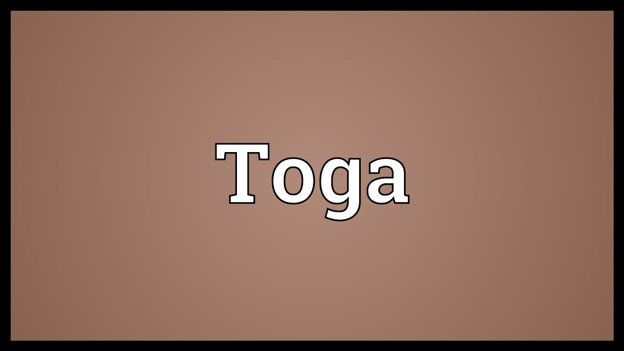 Toga Meaning - YouTube