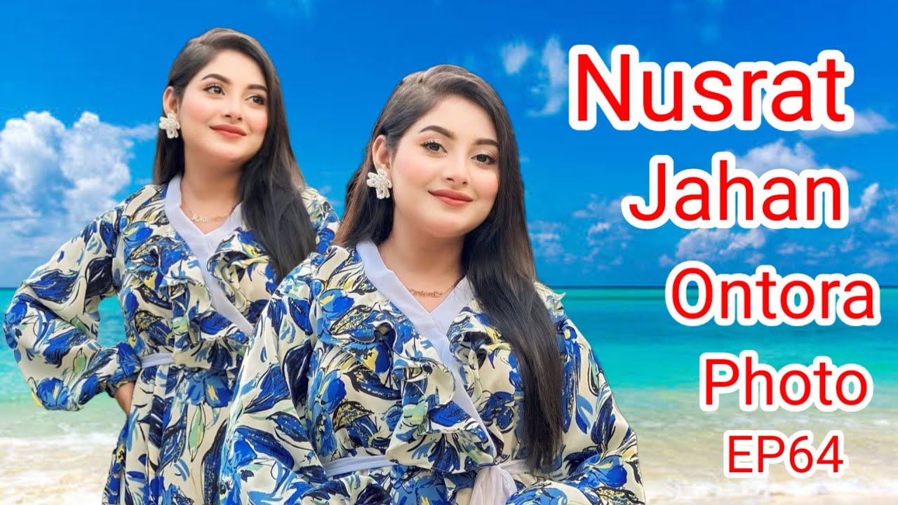 Nusrat Jahan Ontora Photo EP64 - YouTube