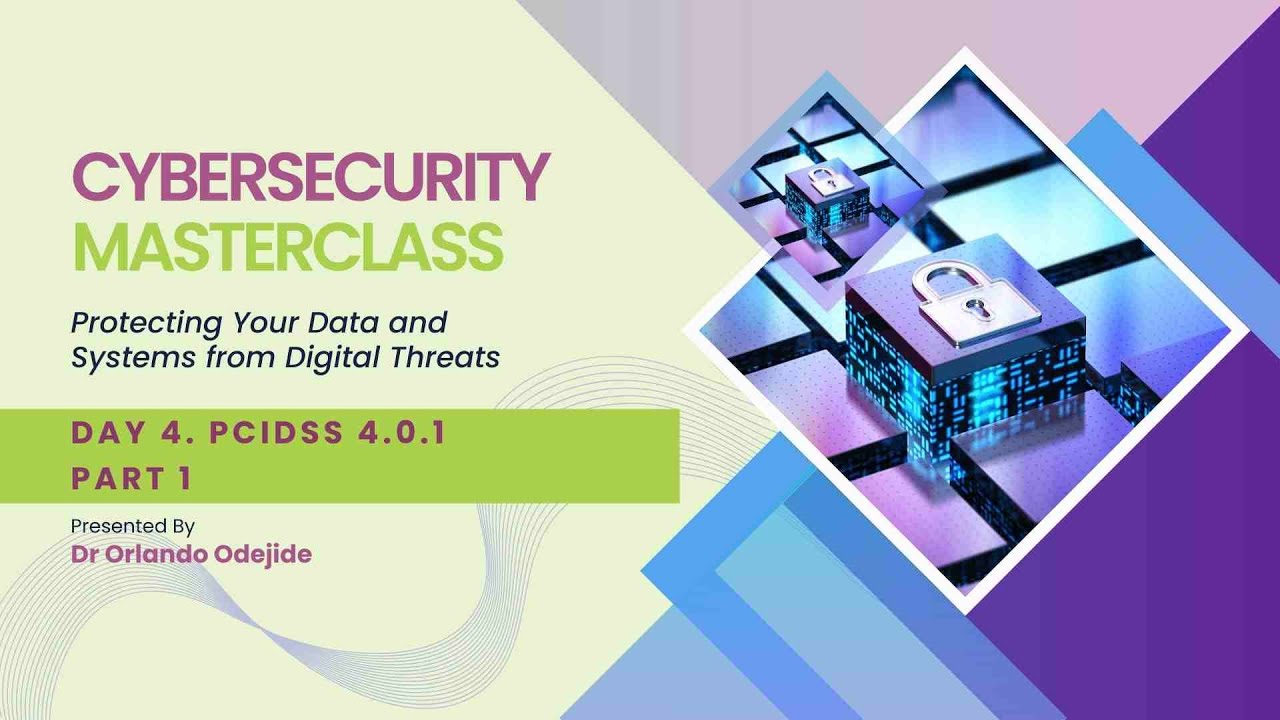 Mastering PCIDSS 4.0: Electronic Payment & Card Security | Day 4 of Cybersecurity Masterclass ...