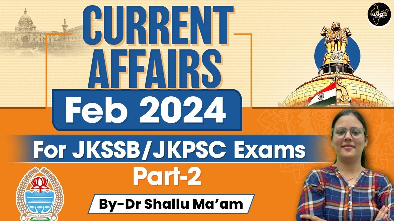 Current Affairs Feb 2024 For JKSSB / JKPSC Exams | Part 2 | By Dr ...