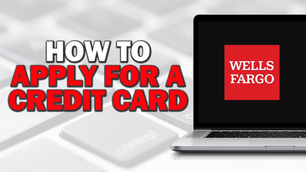 How to Apply for a Wells Fargo Credit Card (Easiest Way) - YouTube