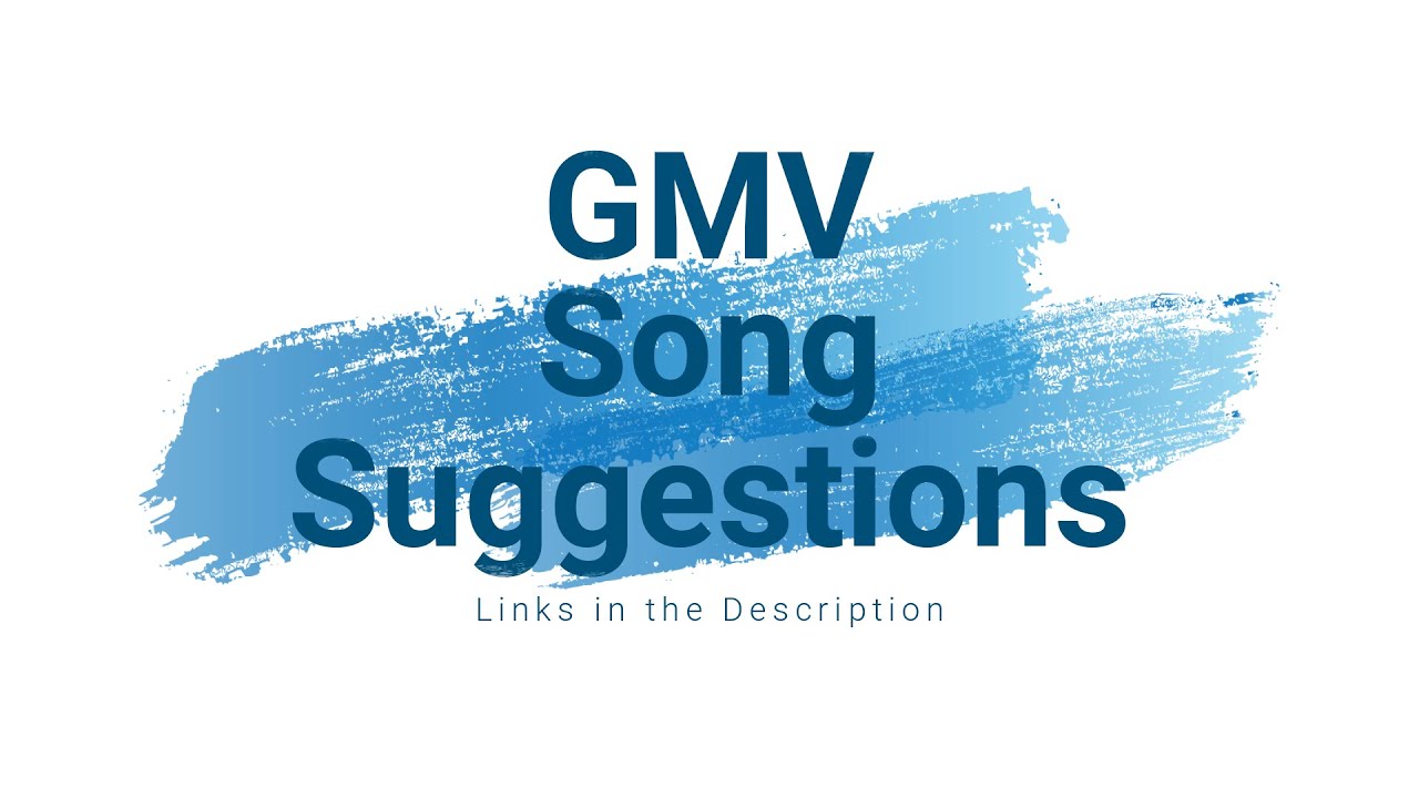 GMV Song Suggestions (Please see description) - YouTube