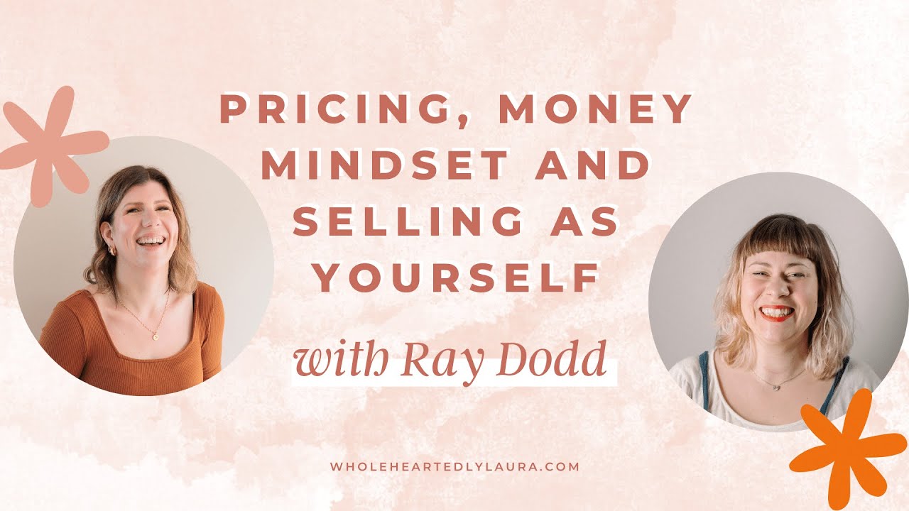 Pricing, Money Mindset and Selling as Yourself with Ray Dodd - YouTube