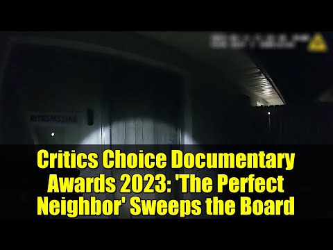 Critics Choice Documentary Awards 2023: 'The Perfect Neighbor' Sweeps the Board