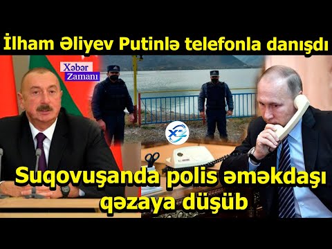 İlham Əliyev Putinlə telefonla danışdı. Suqovuşanda polis əməkdaşı qəzaya düşüb
