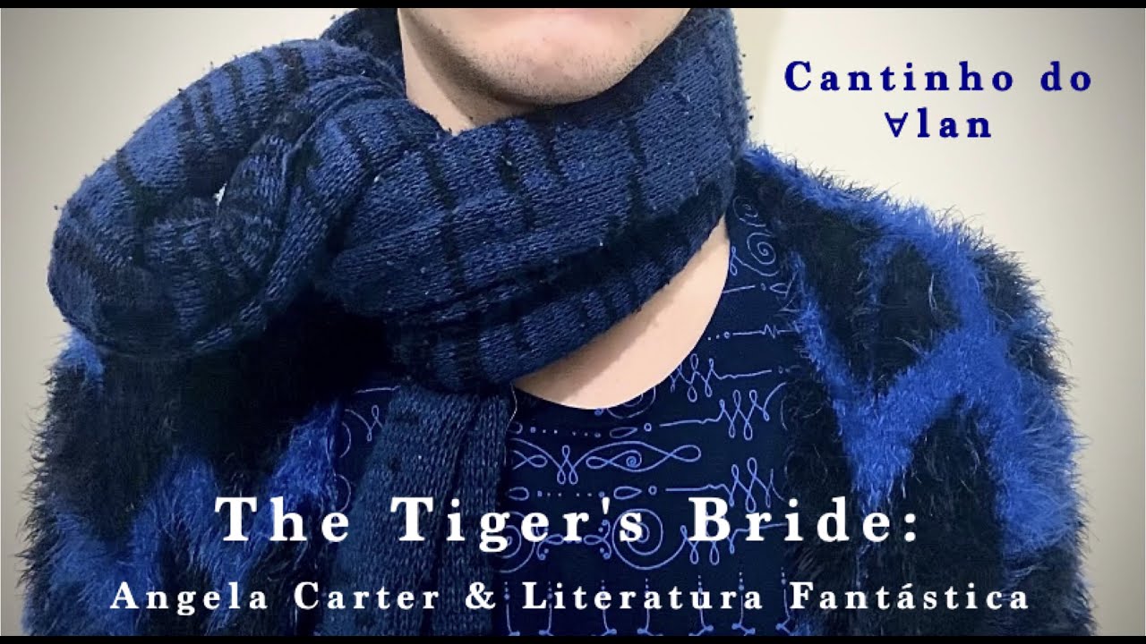 The Tiger's Bride: Angela Carter & Literatura Fantástica - YouTube