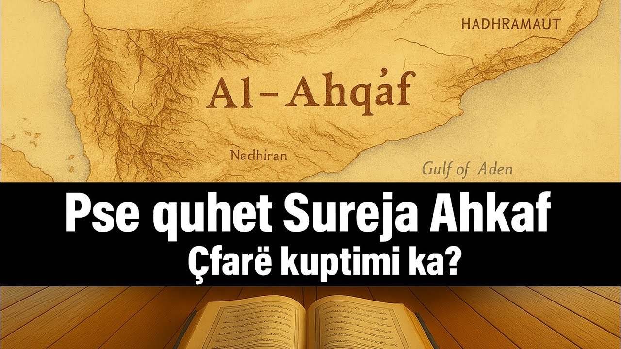 Pse quhet Sureja Ahkaf? Çfarë kuptimi ka? - YouTube
