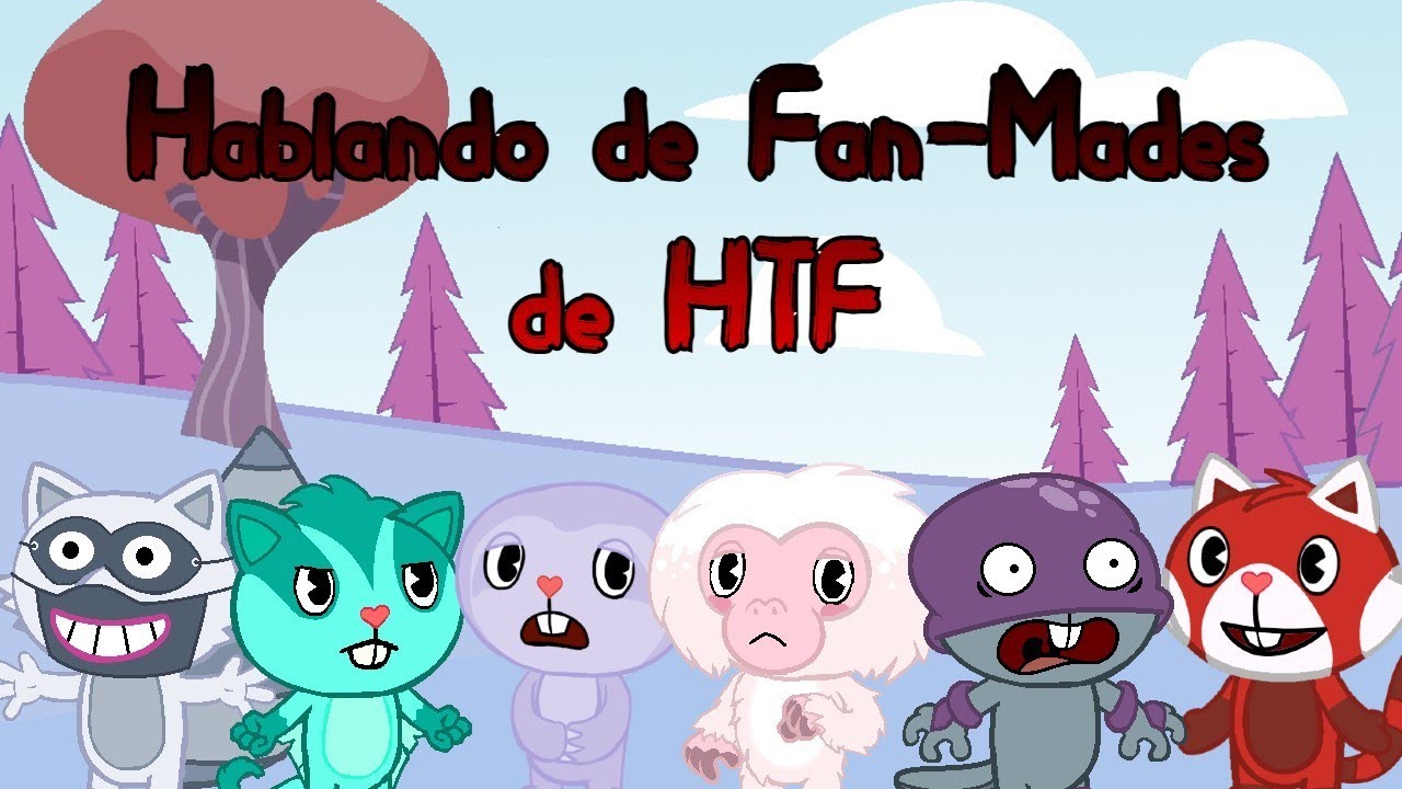 Hablando de personajes Fan Mades de HTF (Especial 100 Subs) - YouTube
