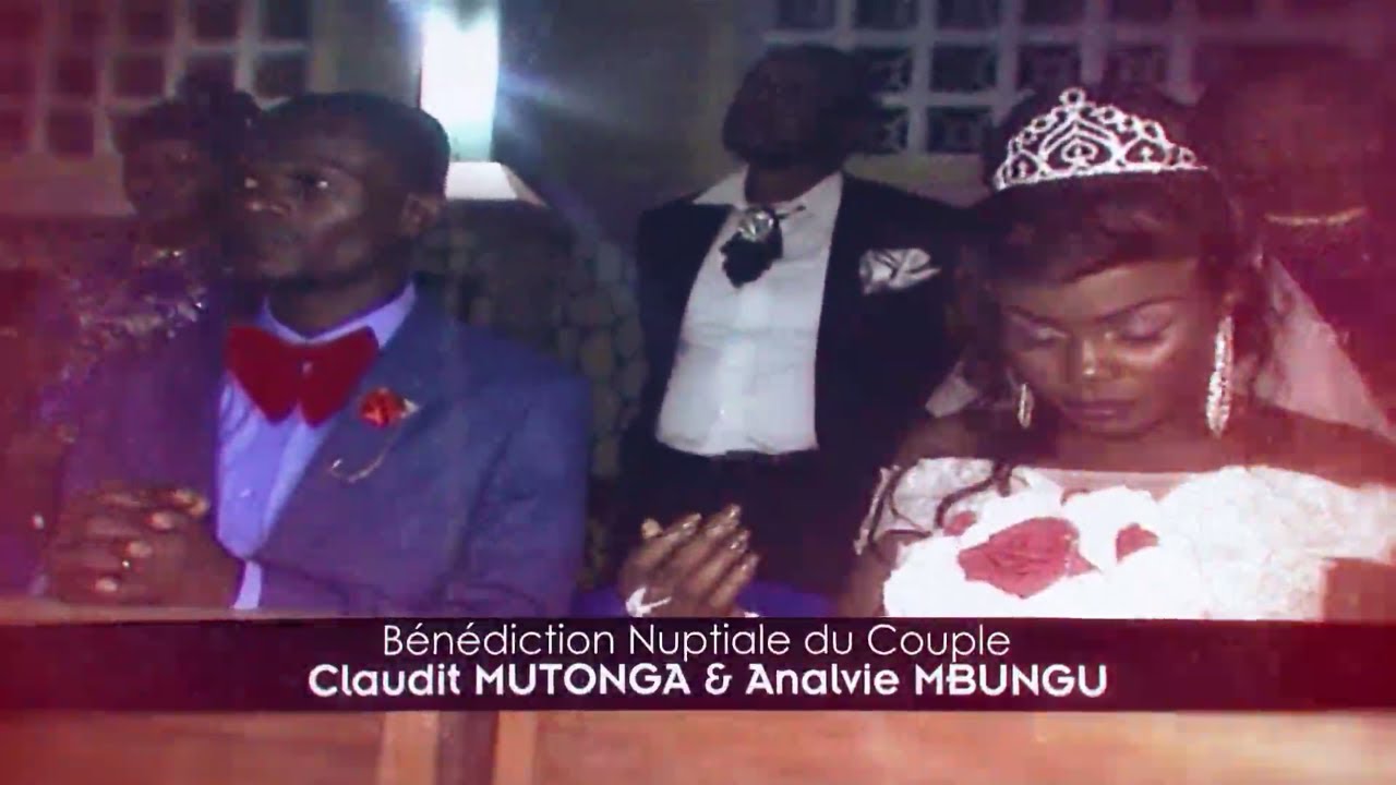 Bénédiction Nuptiale du Couple Ir Claudit Mutonga & Analvie Mbungu ...