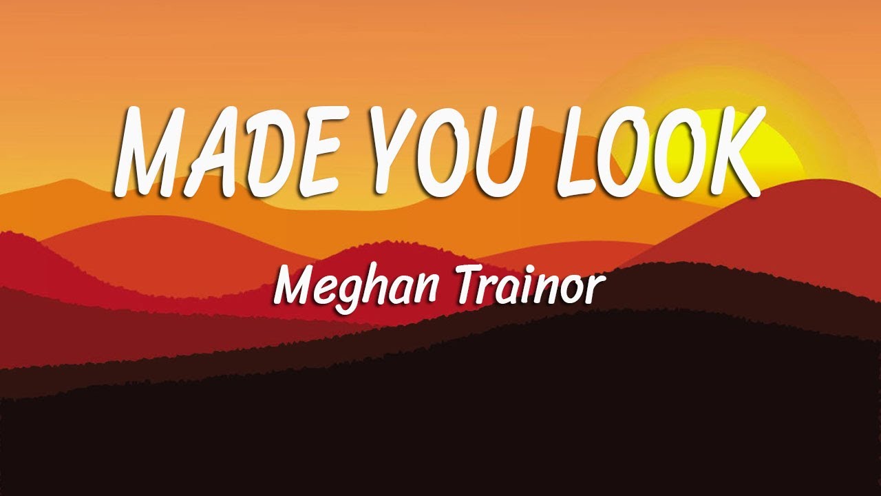 Meghan Trainor - Made You Look (Lyrics) - YouTube