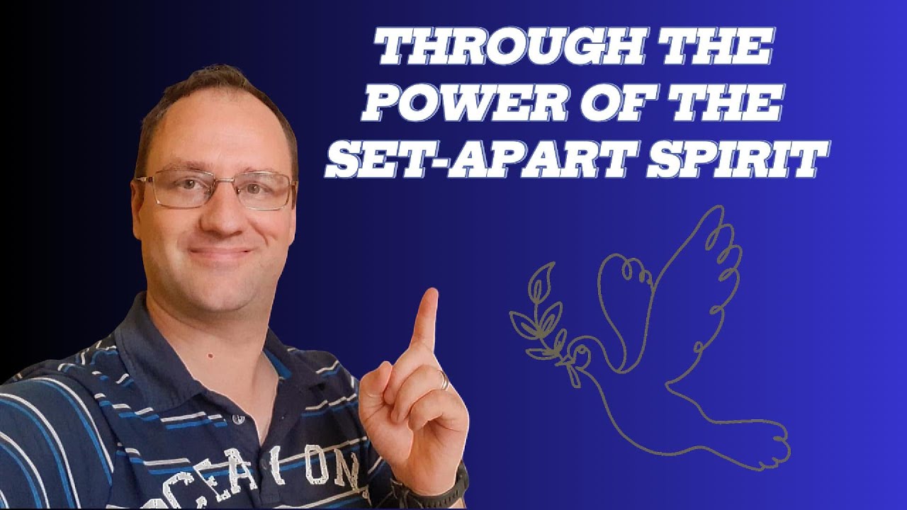 Through the Power of the Set Apart Spirit - YouTube
