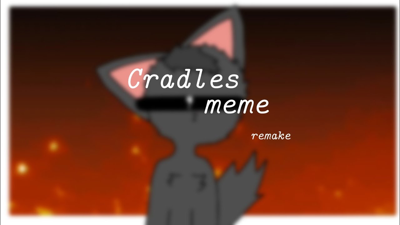 Cradles meme (remake) | + я вернулась, да :_3 - YouTube
