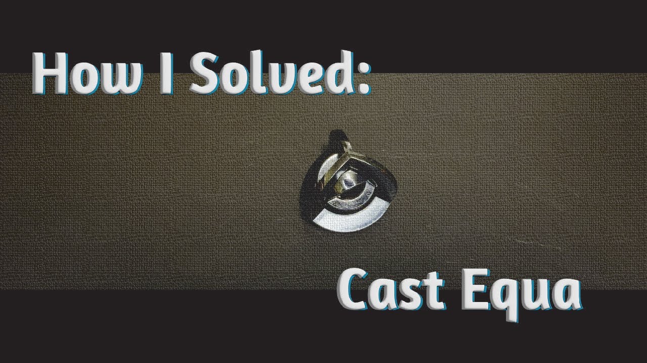How I Solved The Cast Equa Puzzle? - YouTube
