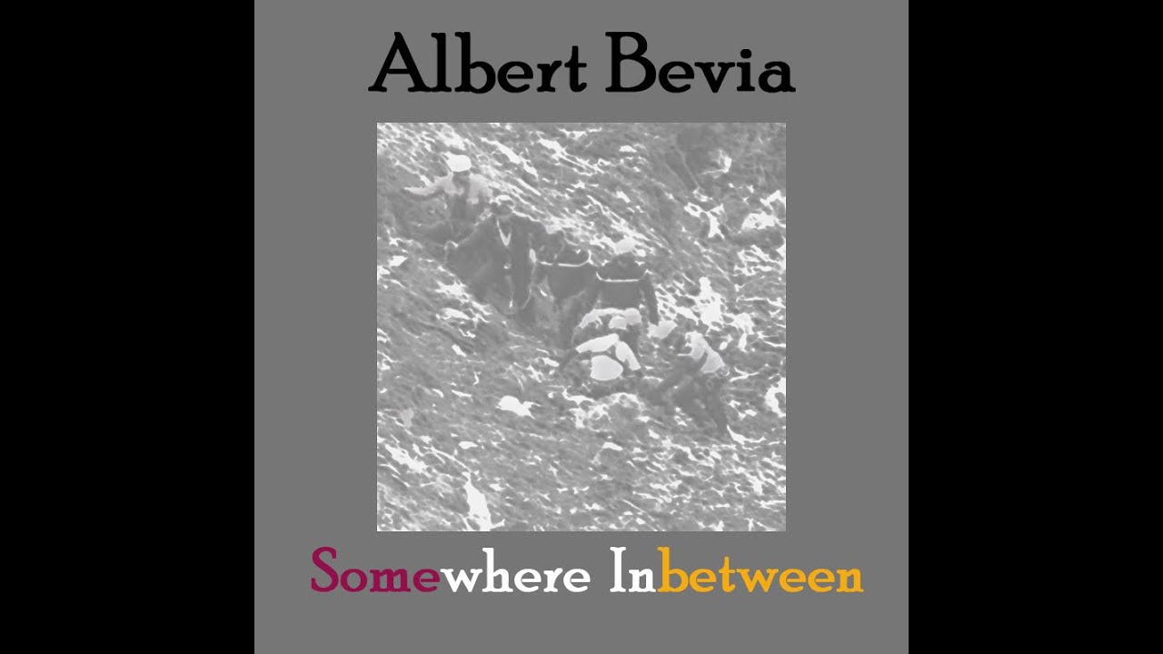 New Original Indie Rock - Somewhere Inbetween - Albert Bevia - New Wave ...
