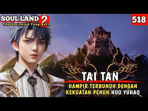 Soul Land 2 Episode 518 - Huo Yuhao Hampir Membunuh Tai Tan - YouTube