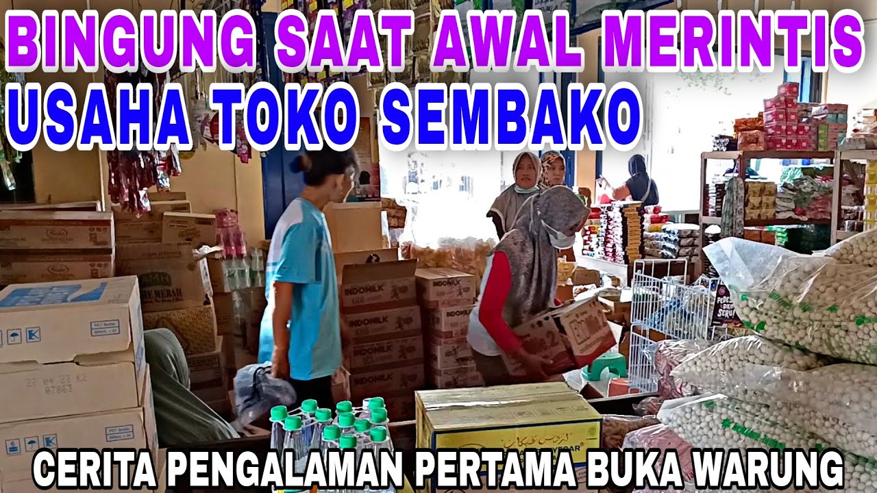 Susahnya Merintis Usaha Warung Sembako Dan Toko Kelontong Youtube