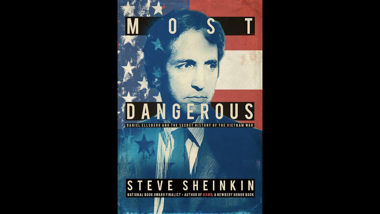 "Most Dangerous: Daniel Ellsberg and the Secret History of the Vietnam ...