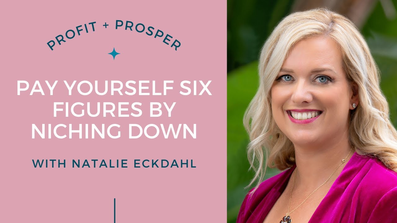 Pay Yourself Six Figures By Specializing or Niching Down with Natalie ...