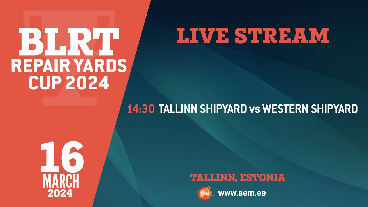 BLRT REPAIR YARDS Cup 2024: Tallinn Shipyard vs Western Shipyard (Live ...