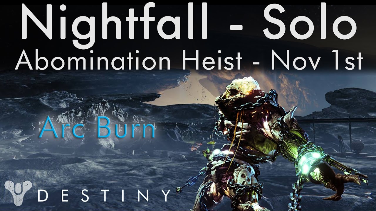 Destiny - Solo Nightfall Abomination Heist - Nov 1st - Arc Burn ...