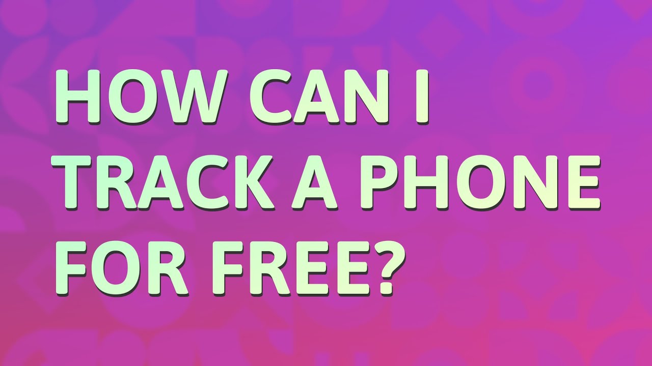 How Can I Track A Phone For Free YouTube how-can-i-track-a-phone-for-free-youtube