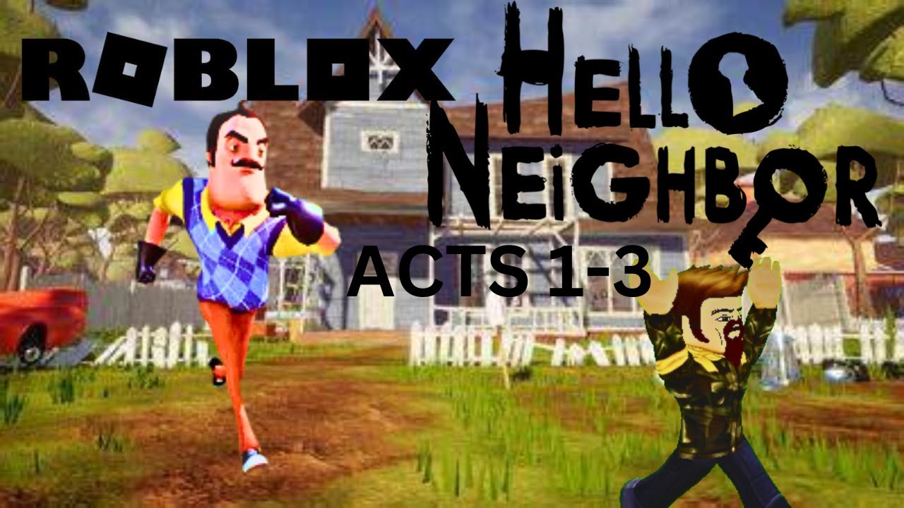 Roblox Hello Neighbor Acts 1-3: All Acts Complete Playthrough - YouTube