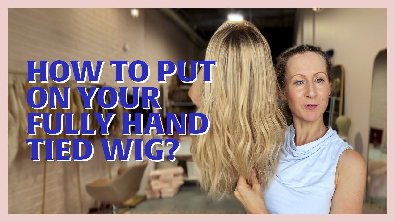 How to Put on Your Fully Hand Tied Wig - YouTube