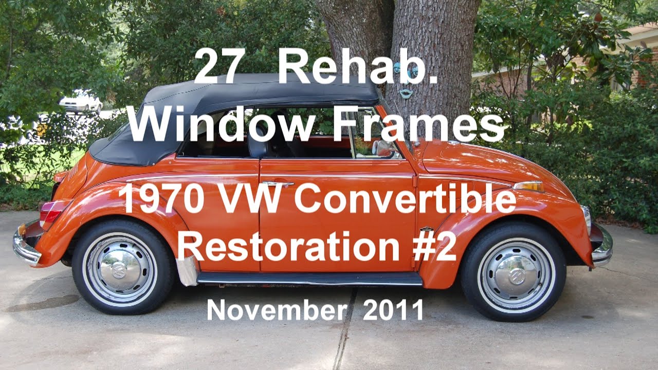 27 of 44 1970 VW Beetle Rehab Window Frames 11-22-2011.wmv - YouTube