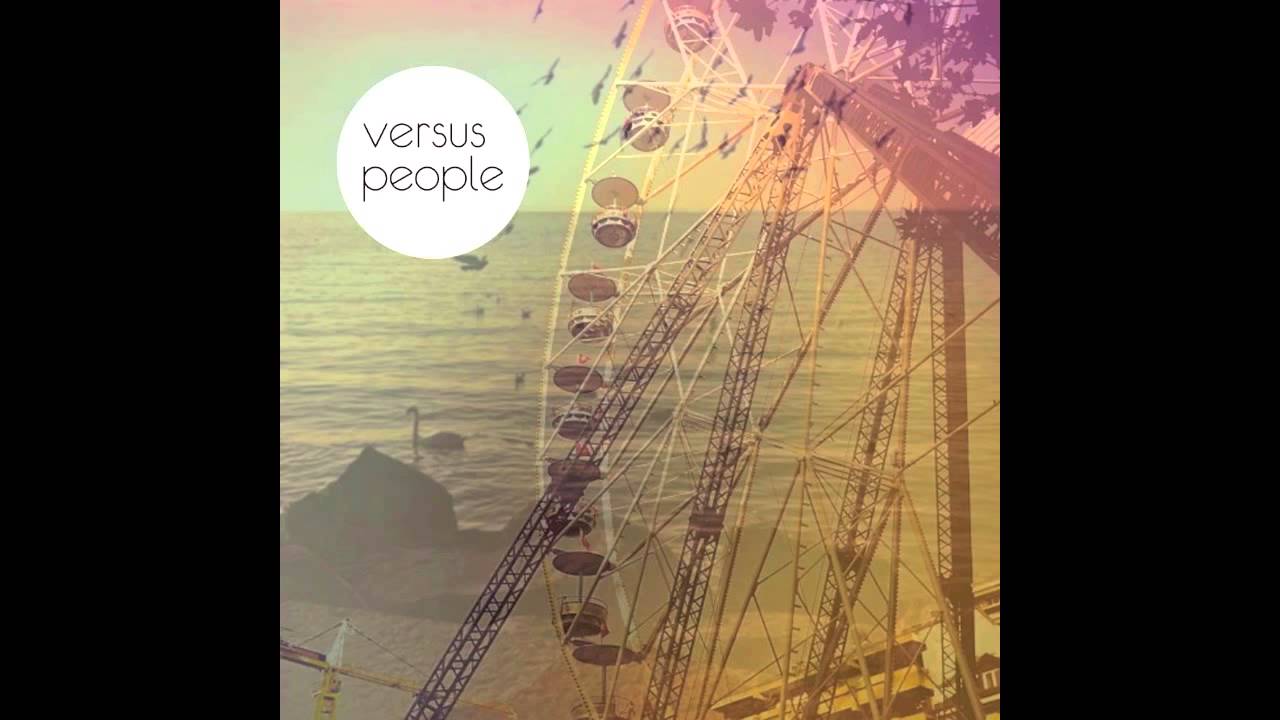 Versus People - When You - YouTube