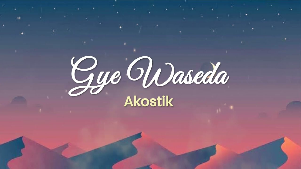 Akostik - Gye W'aseda (Official Lyric Video) - YouTube