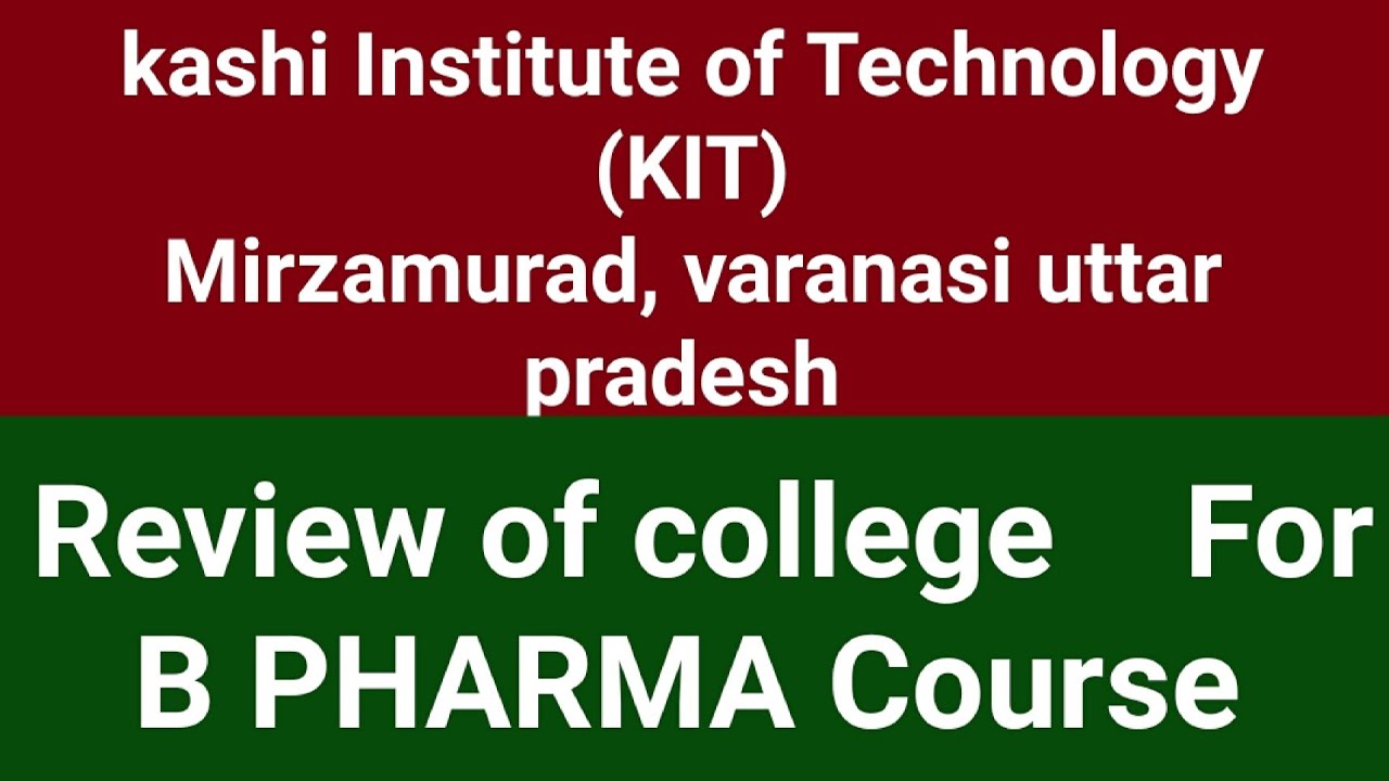 KASHI INSTITUTE OF TECHNOLOGY (KIT) || Full information for B pharma ...