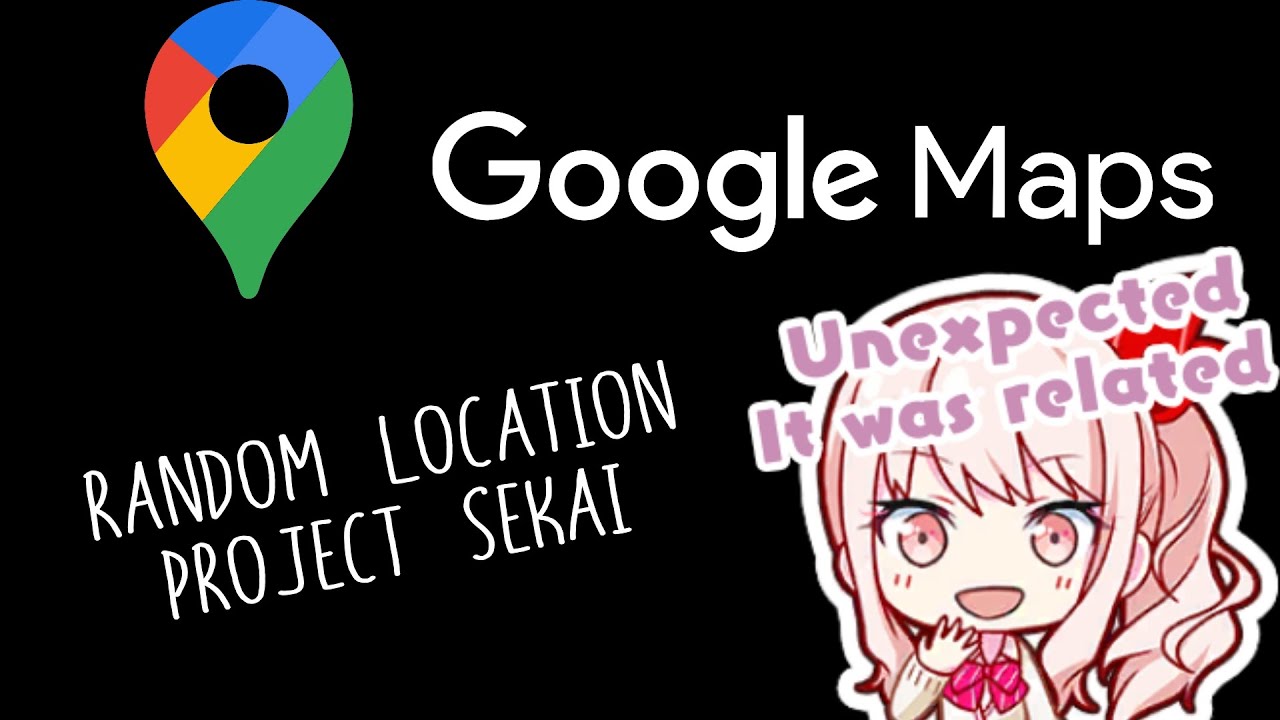 [RIG] Google Maps - Random Location Project Sekai - Member Nightcord25 ...