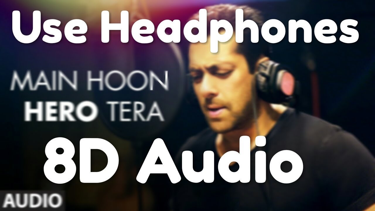 Main Hoon Hero Tera | 8D Audio | VIDEO Song - Salman Khan | Amaal ...
