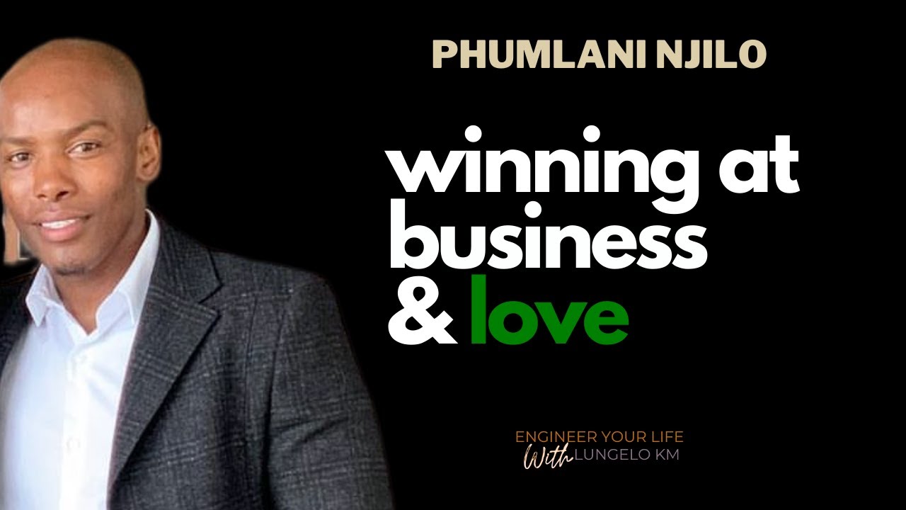 Phumlani Njilo: How To Win In Business and Love - YouTube