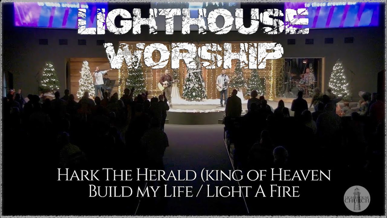12-3-23 Lighthouse Worship @LighthouseChurchChannel | Hark The Herald ...