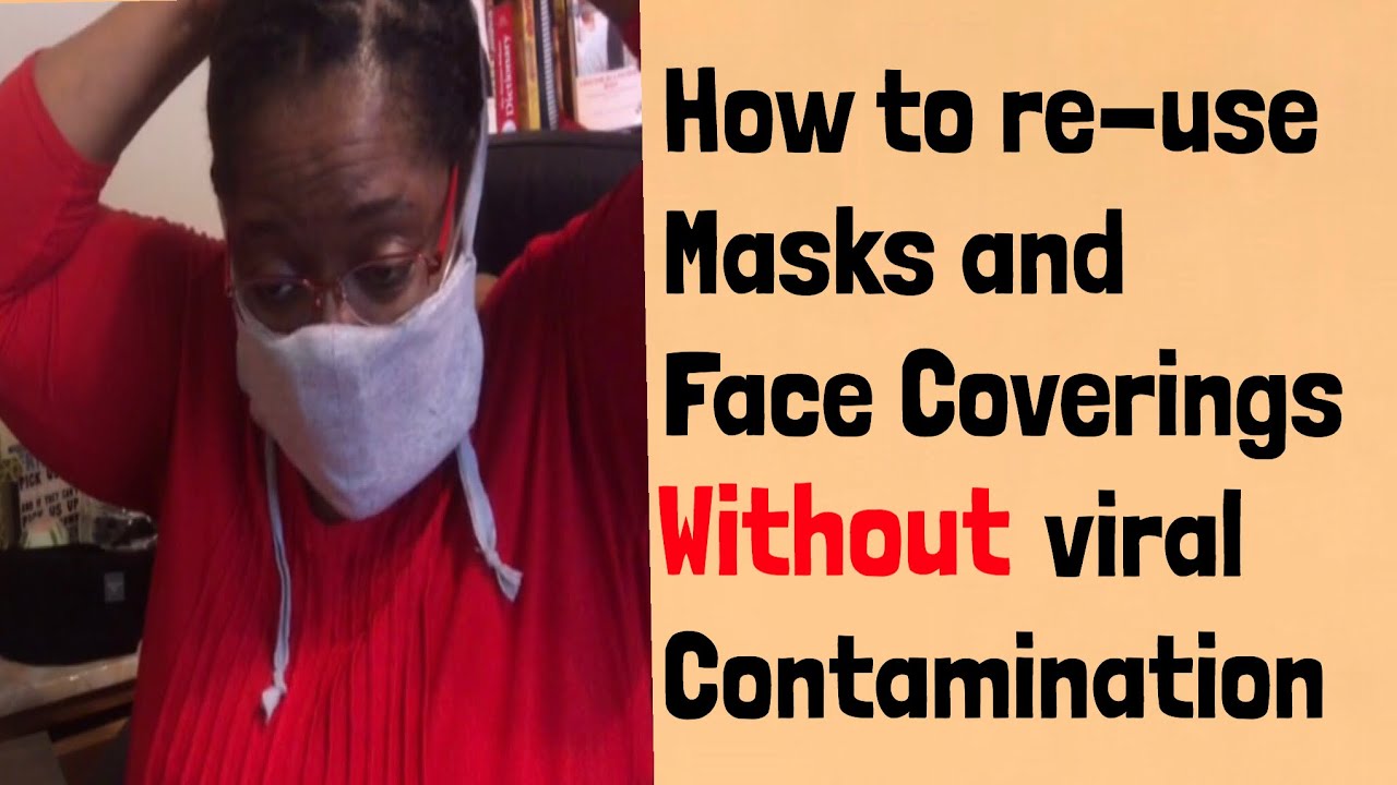 How to Re-use Masks and Face Coverings without viral Contamination. May ...